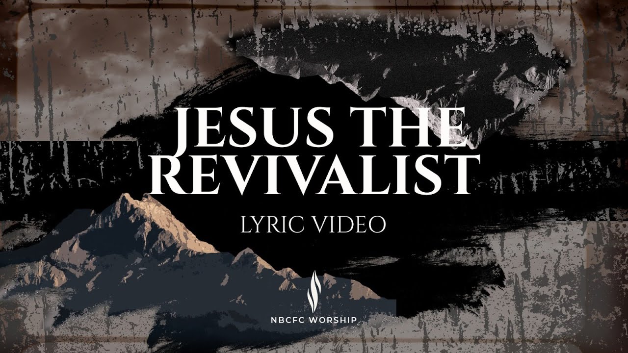 Jesus the revivalist | NBCFC Worship | Lyric video | Revival live ...