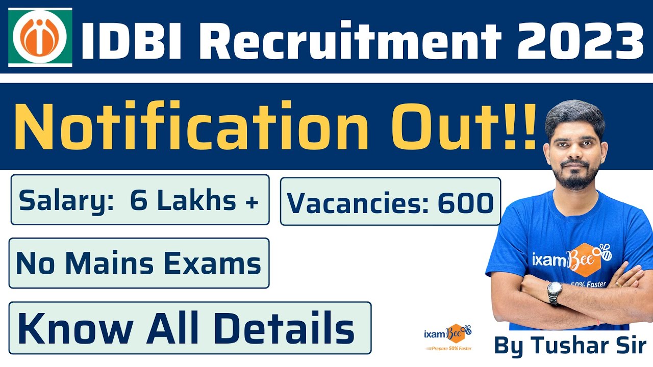 IDBI 2023 Notification Out || 600 Vacancy || 6 Lakhs + Salary || No Mains Exams || Know All ...