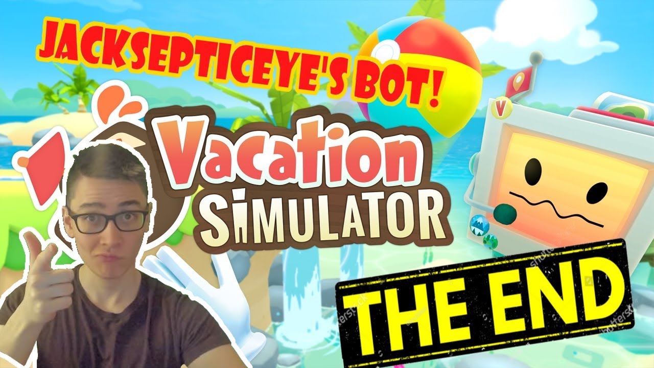 VR Vacation Simulator - Jackscepticeye's Bot and Goodbye Diego - The ...