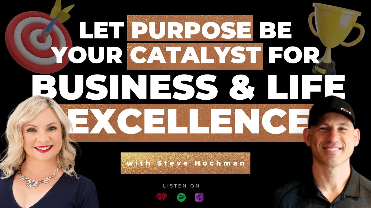 Let Purpose Be Your Catalyst for Business and Life Excellence with ...