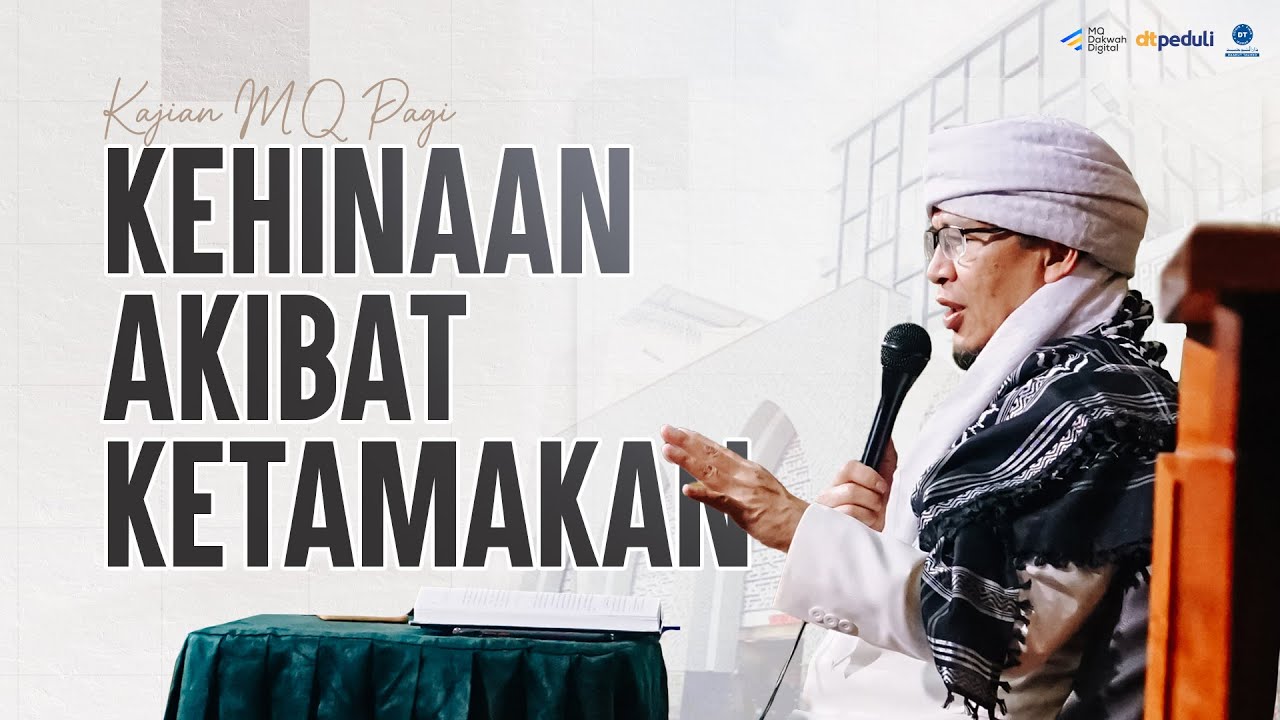 Kehinaan Akibat Dari Ketamakan - Kajian MQ Pagi - YouTube