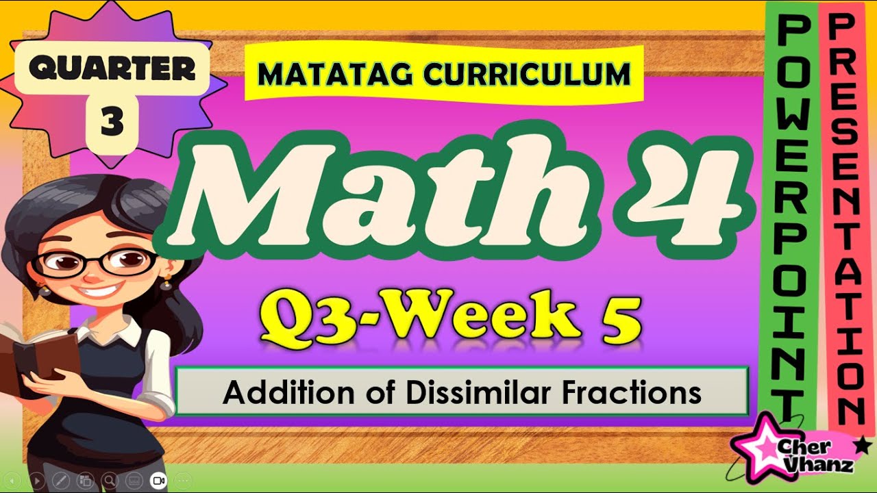 Math 4 Quarter 3 Week 5 - Addition of Dissimilar Fractions MATATAG ...