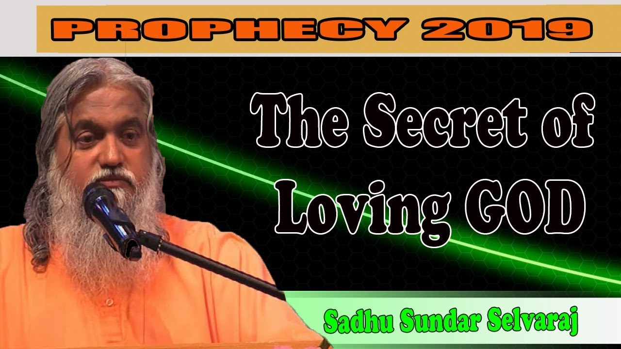 Sundar Selvaraj Sadhu April 28, 2019 : The Secret of Loving God ...