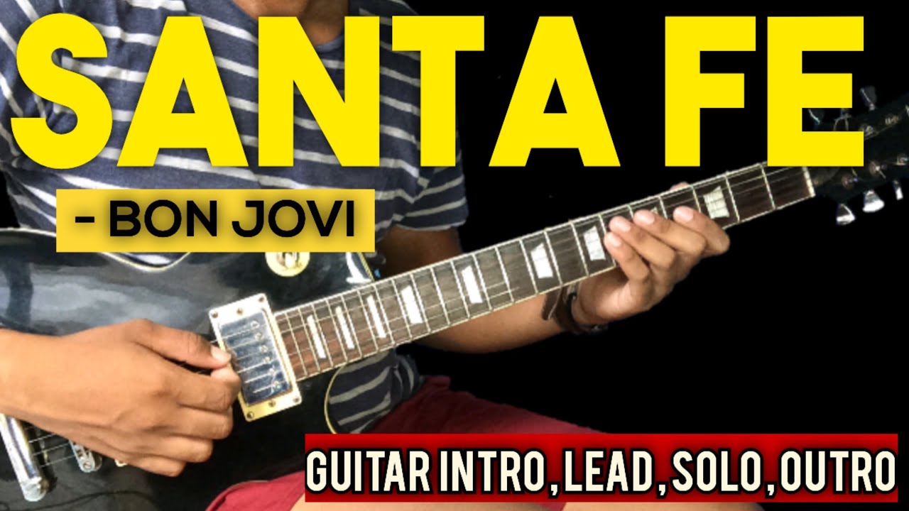 SANTA FE - BON JOVI FULL GUITAR TUTORIAL WITH TABS ( INTRO, CHORDS,SOLO ...