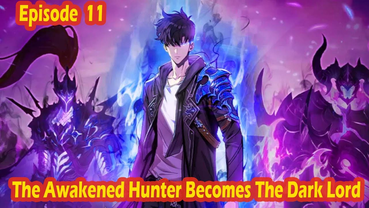 The Awakened Hunter Becomes The Dark Lord - SOLO LEVELING (Episode 11 ...