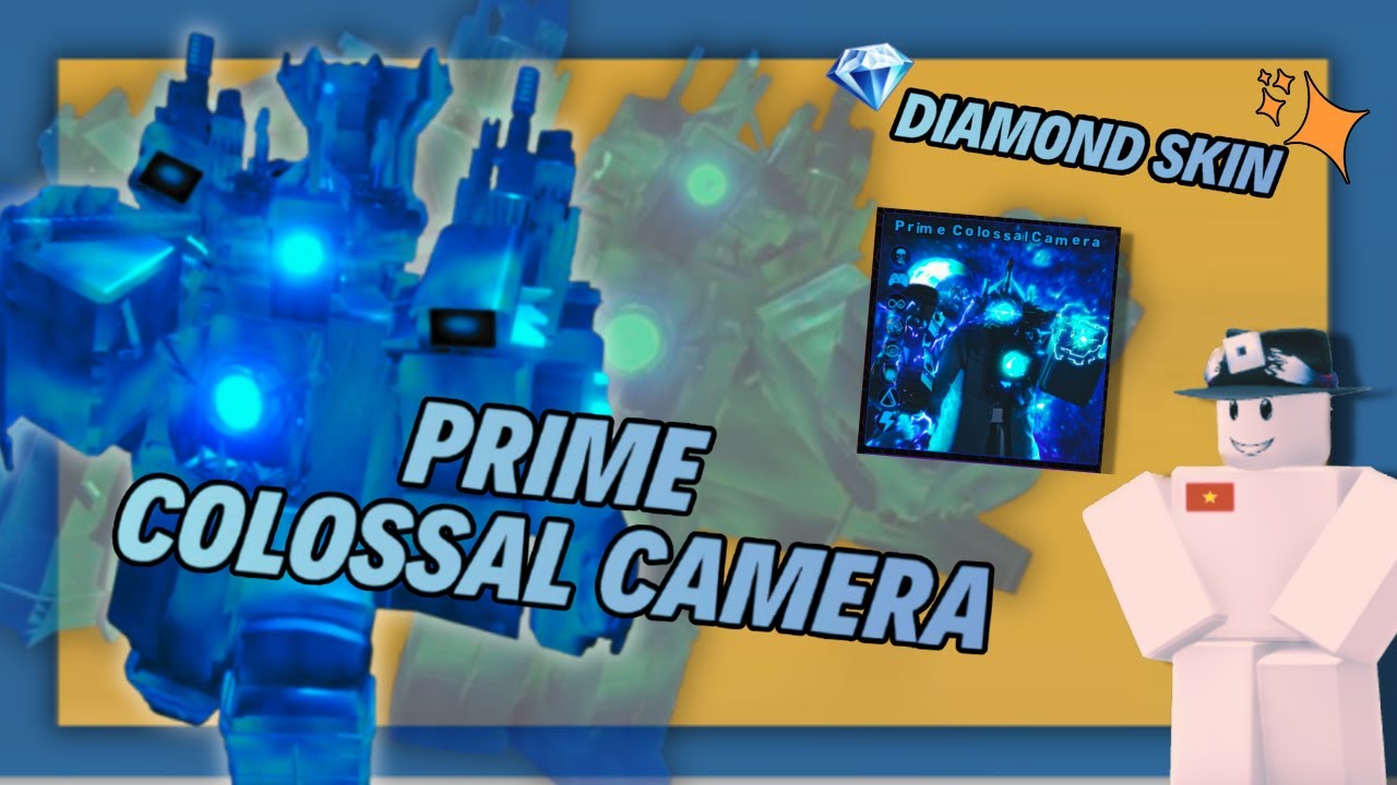 Dùng thử Prime Colossal Camera ( Diamond Skin ) trong Skibi Defense ⎥MaxYTRB - YouTube