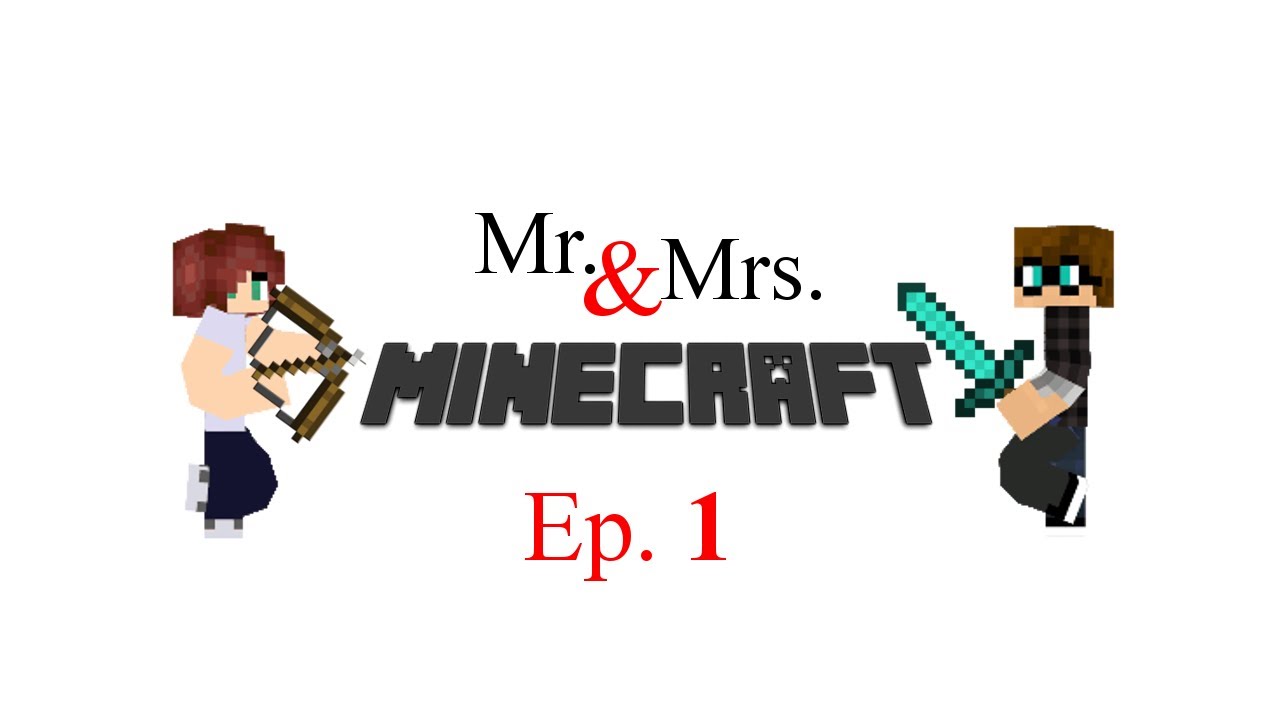 Mr & Mrs Minecraft Ep.1 - YouTube
