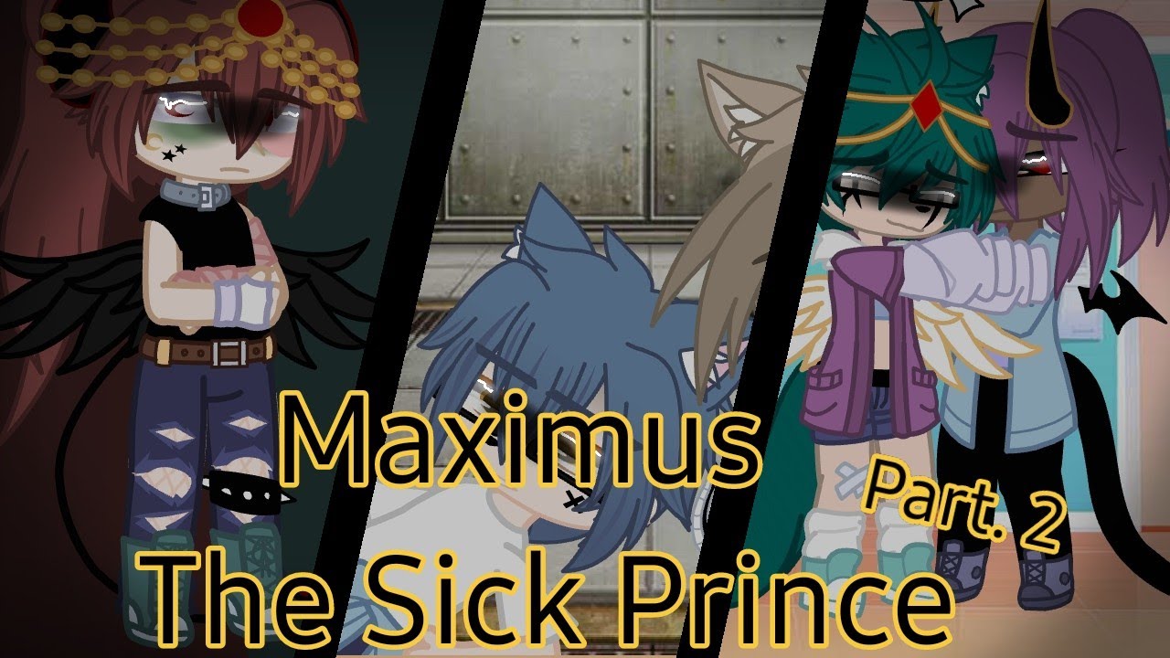 Maximus, The Sick Prince//Part 2//My ocs - YouTube