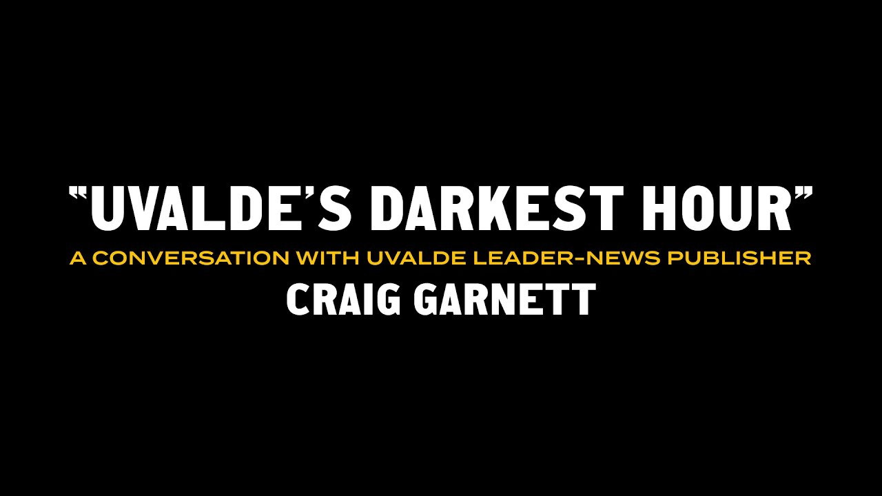 “Uvalde’s Darkest Hour”: A conversation with Uvalde Leader-News ...
