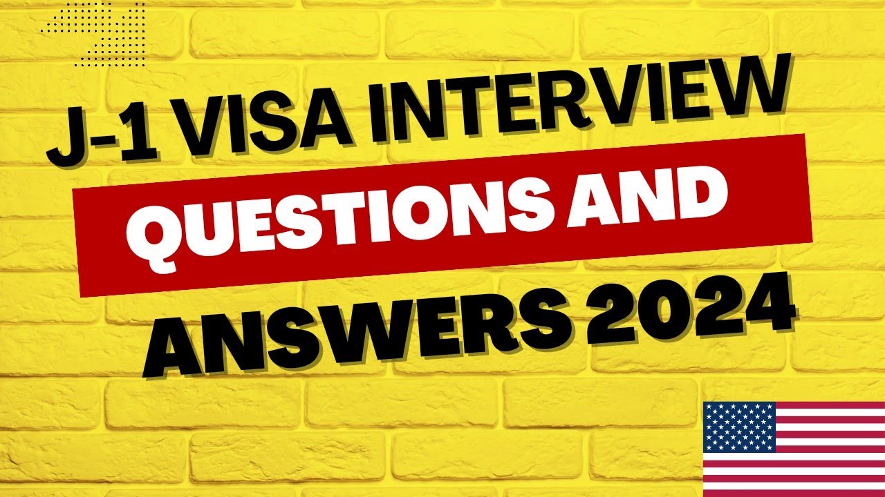 10 important J-1 Visa interview Questions and Answers For USA 2024 ...