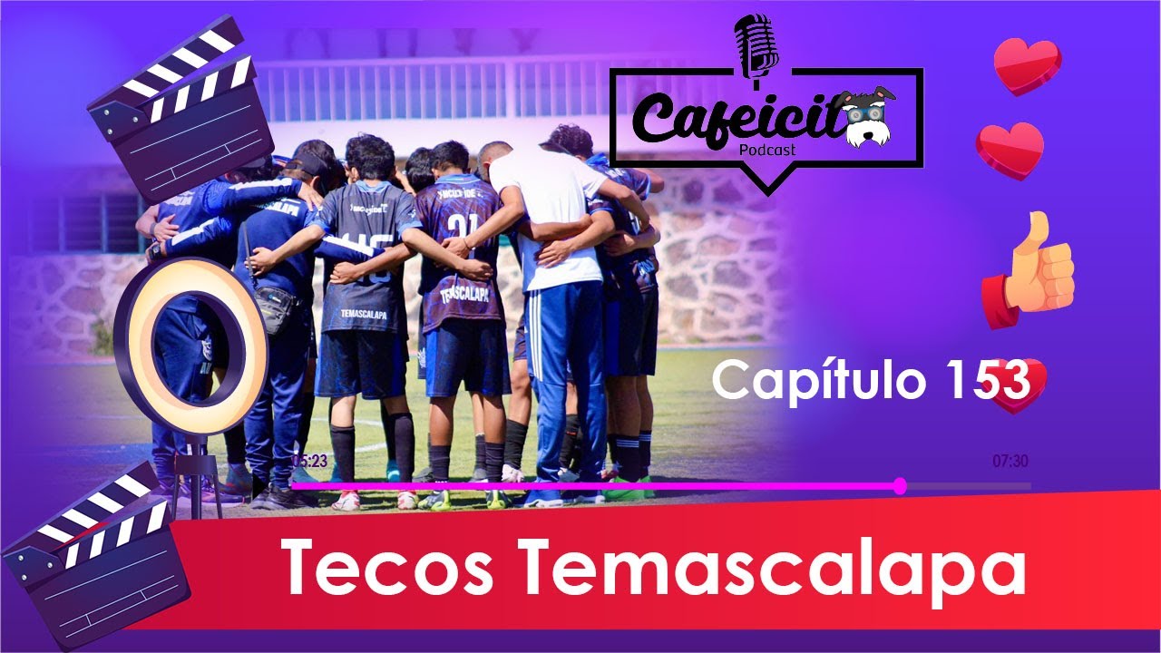 CAPÍTULO 153: TECOS TEMASCALAPA - YouTube