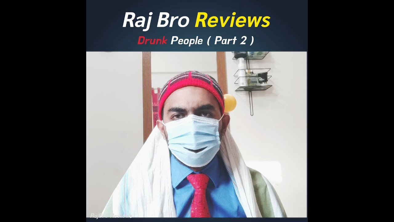 Raj Bro Reviews Drunk People ( Part 2 ) - YouTube