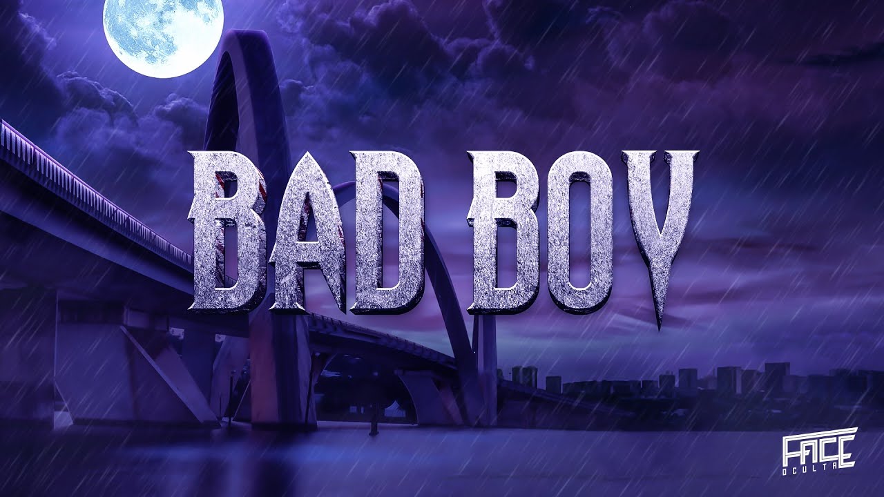 Bad Boy | Face Oculta - YouTube
