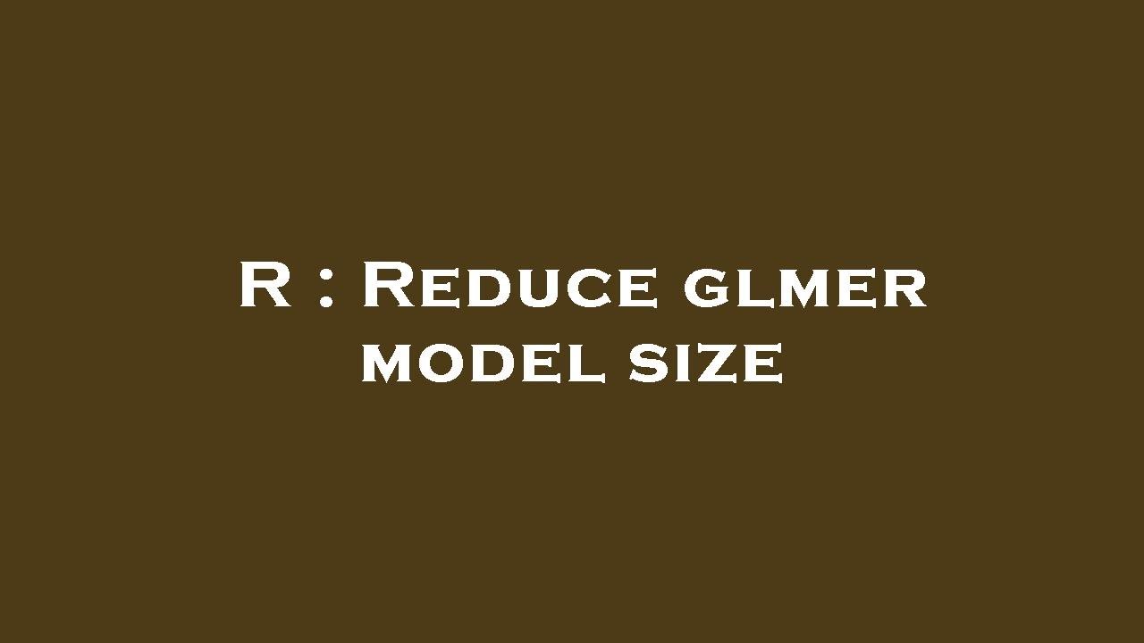 R : Reduce glmer model size - YouTube