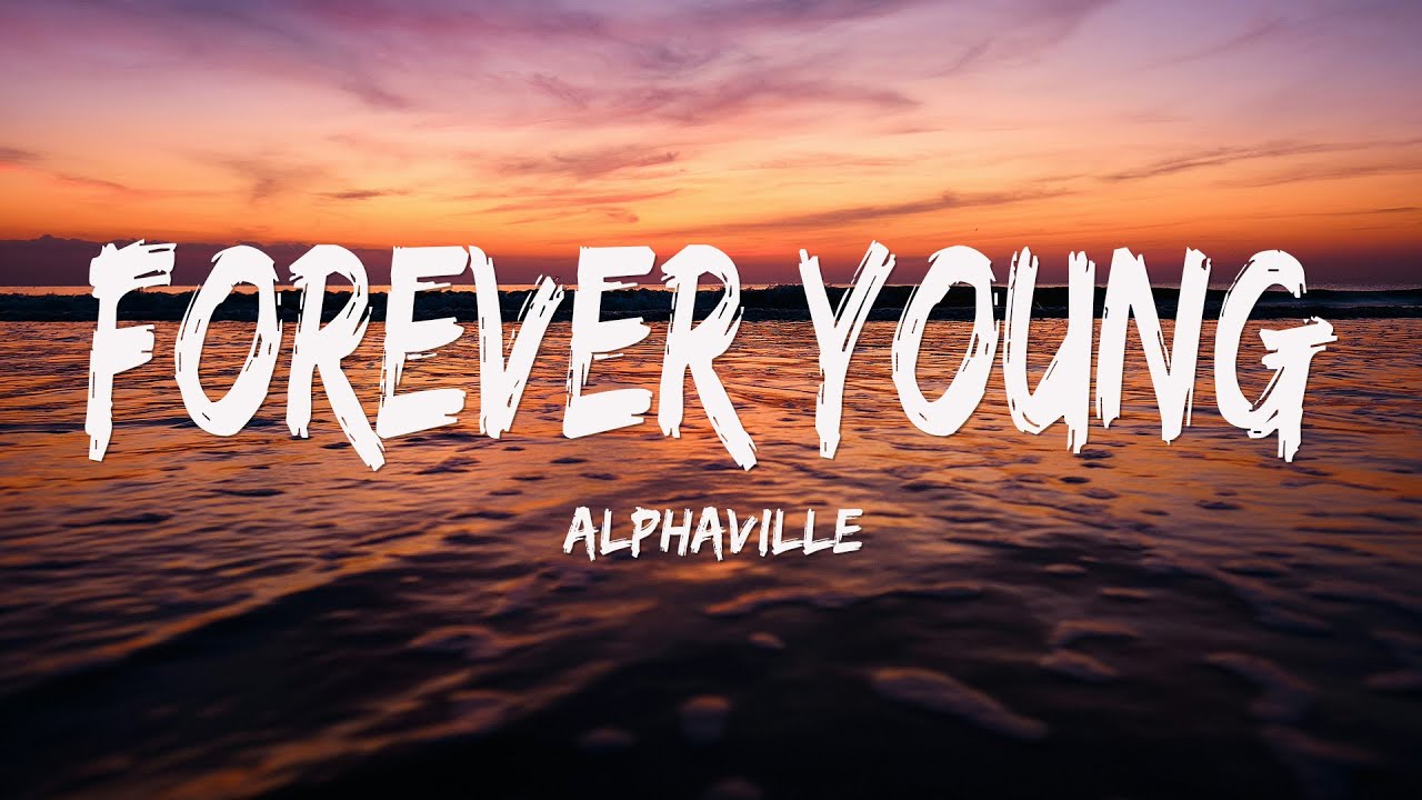 Alphaville - Forever Young (Lyrics) - YouTube