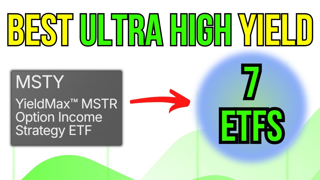 7 BEST Ultra-High Yield ETFs (Not Named MSTY!) - YouTube