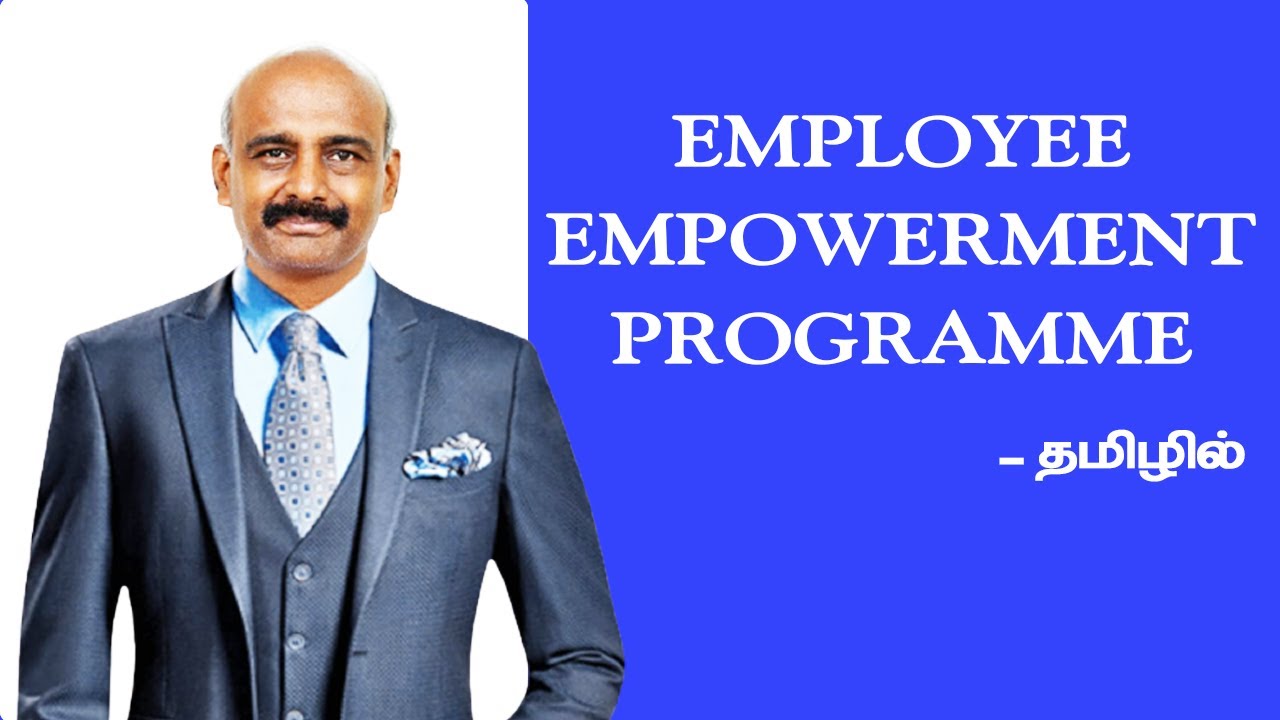 EMPLOYEE EMPOWERMENT PROGRAMME | EXPLAINED BY Mr.THANGAVEL RAJ 9364154041 - YouTube
