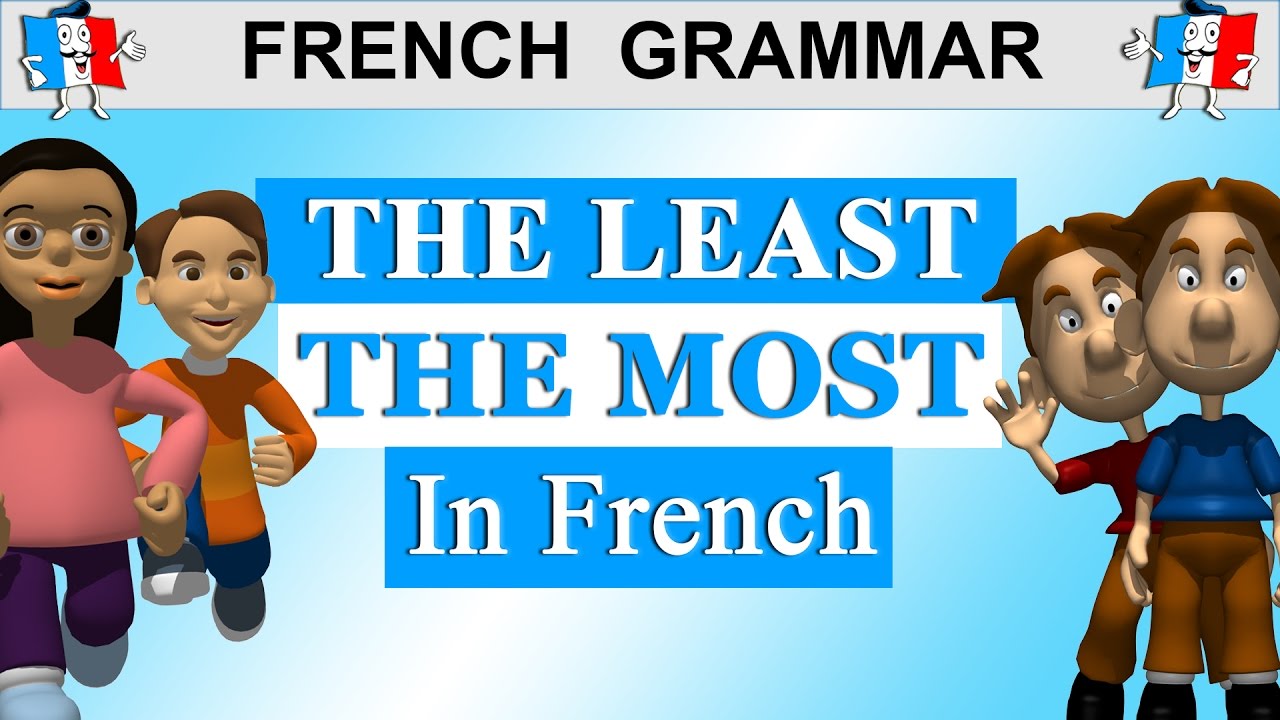 FRENCH LESSON - THE SUPERLATIVE - THE LEAST / THE MOST IN FRENCH - YouTube