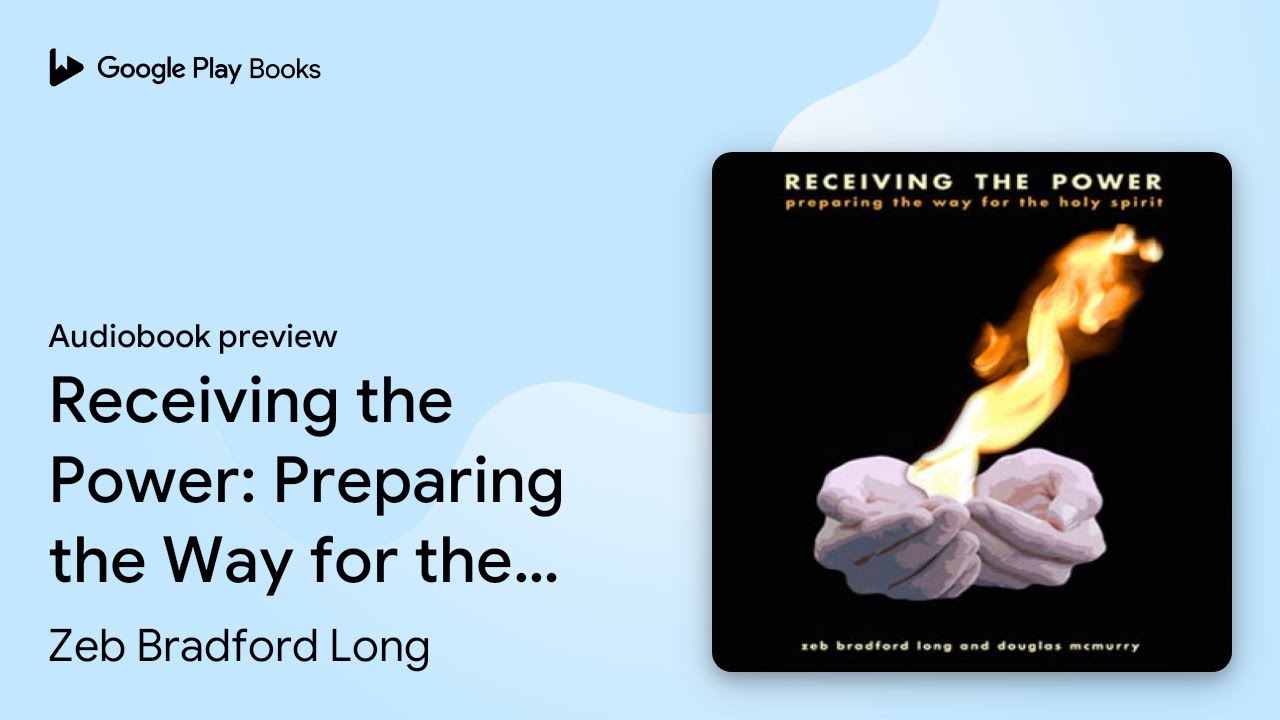 Receiving the Power: Preparing the Way for the… by Zeb Bradford Long ...