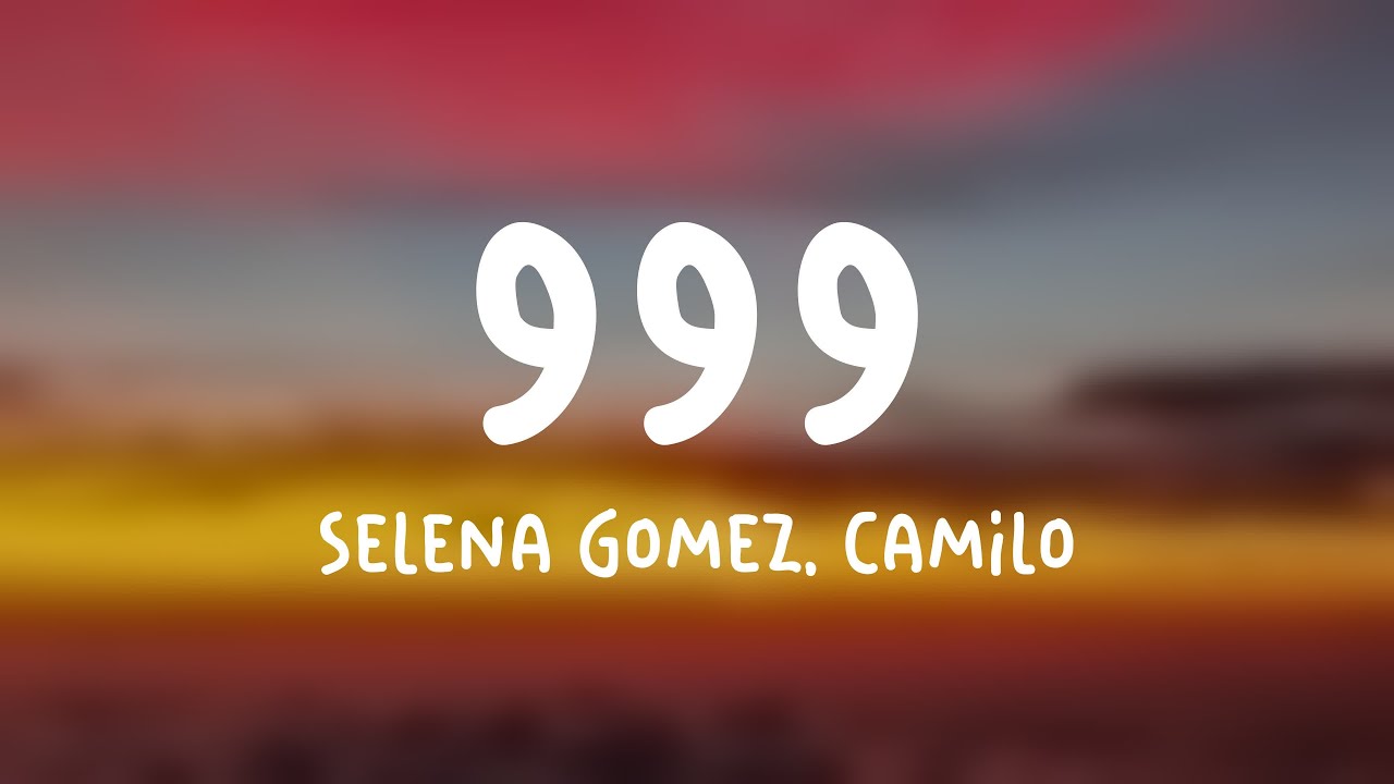 999 - Selena Gomez, Camilo (Letra) - YouTube