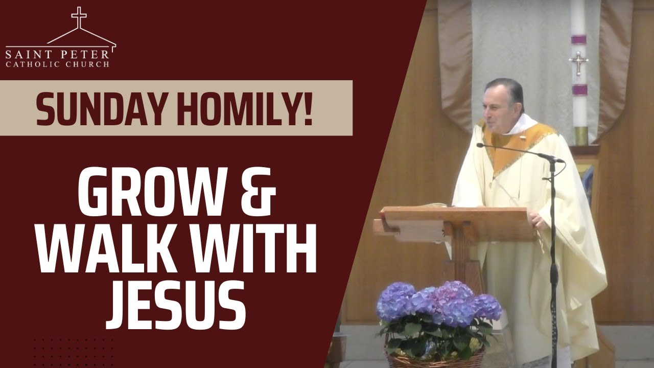 Sunday Homily - Grow and Walk with Jesus - YouTube
