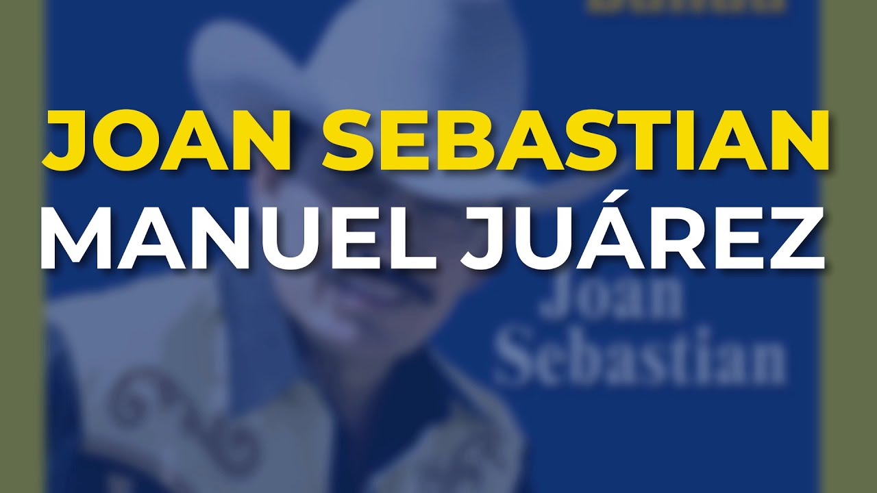 Joan Sebastian - Manuel Juárez (Audio Oficial) - YouTube