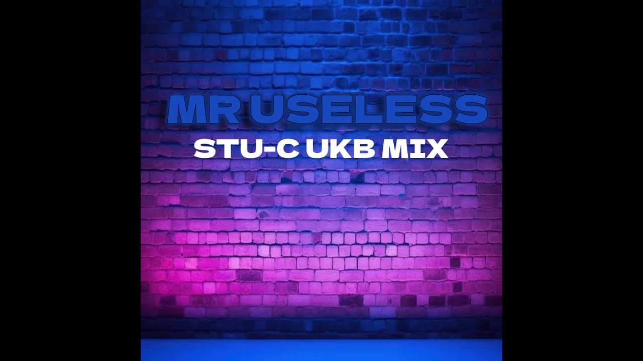 Mr Useless Stu c ukb mix - YouTube