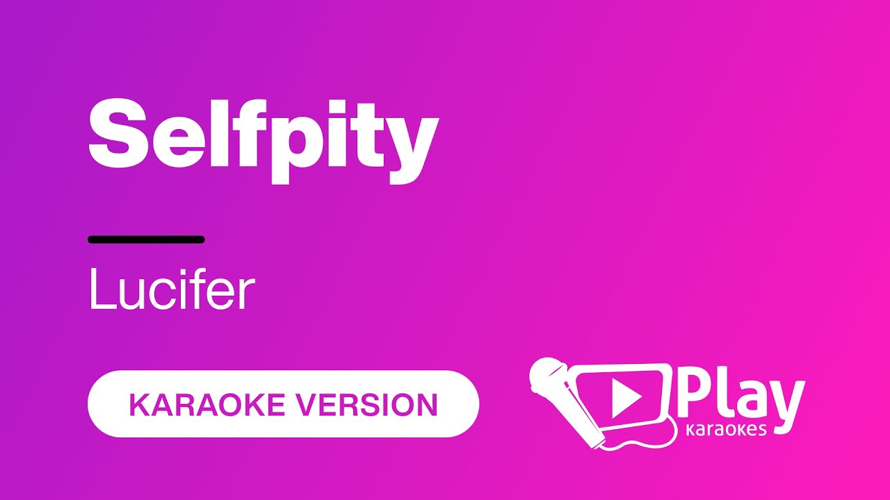 Lucifer - Selfpity - Karaoke 🎤 PlayKaraoke Instrumental - YouTube