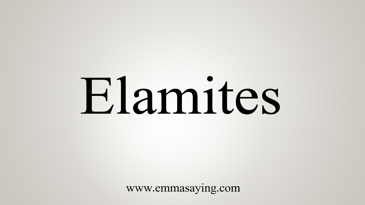 How To Say Elamites - YouTube