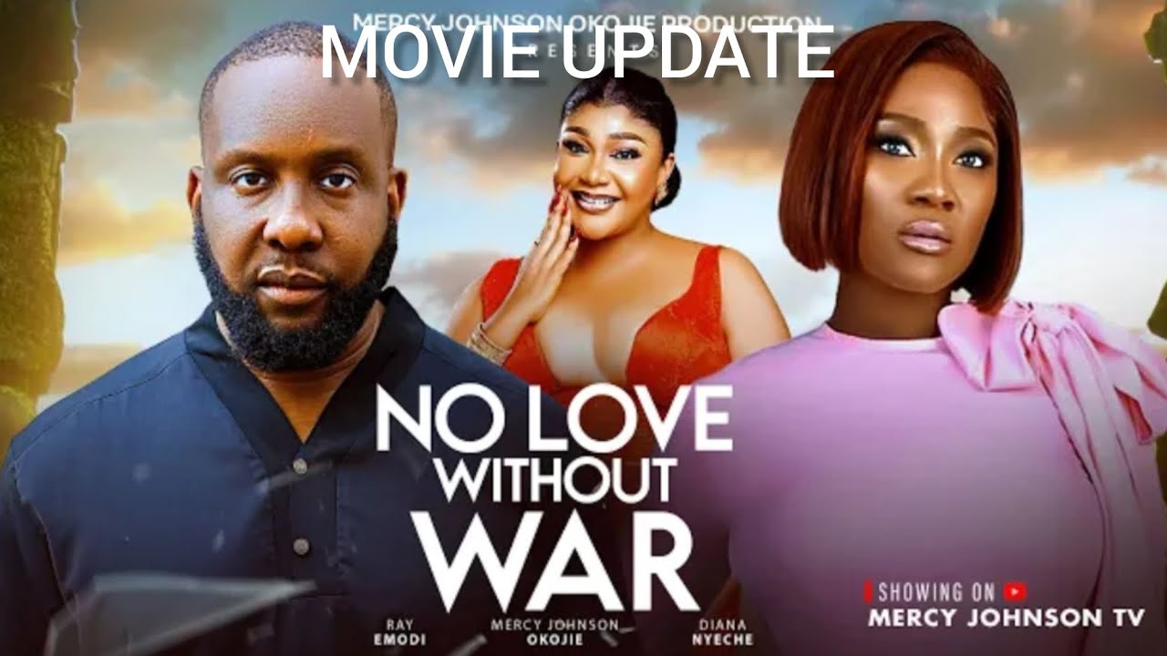 NO LOVE WITHOUT WAR (Trending Nollywood movie) Mercy Okojie, Ray Emodi ...