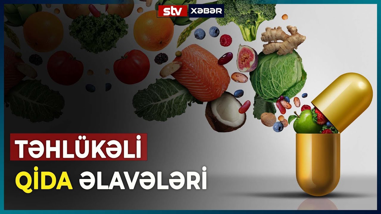 Təhlükəli qida əlavələri - STV Xəbər - YouTube