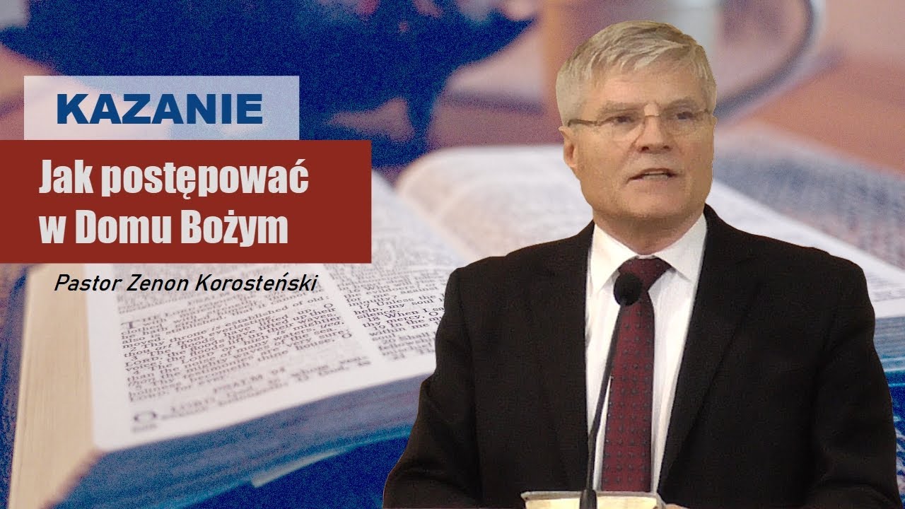 Jak postępować w Domu Bożym - pastor Zenon Korosteński [20.11] - YouTube