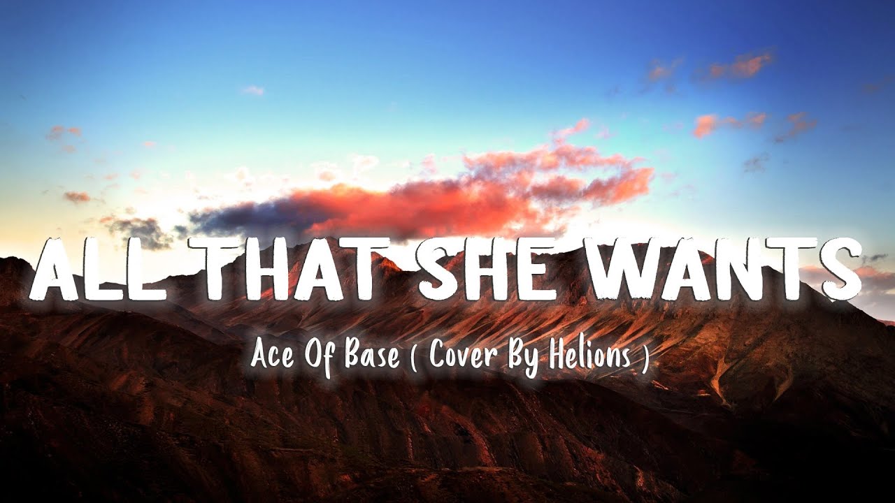 All That She Wants - Ace of Base (Cover By Helions) [Lyrics/Vietsub ...