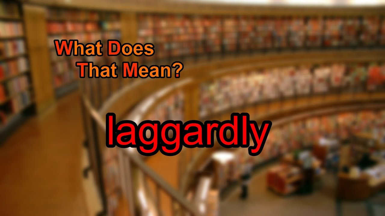 What does laggardly mean? - YouTube