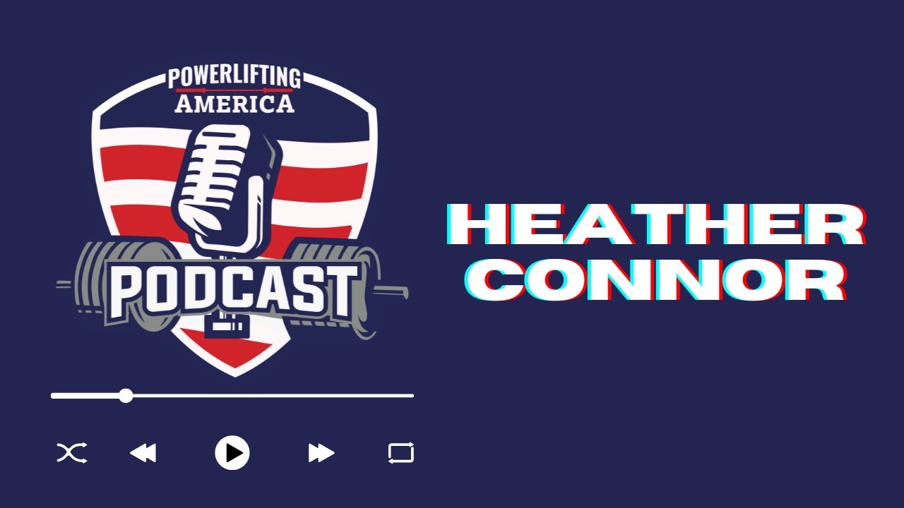 Powerlifting America Podcast Episode 2: Interview with Heather Connor ...