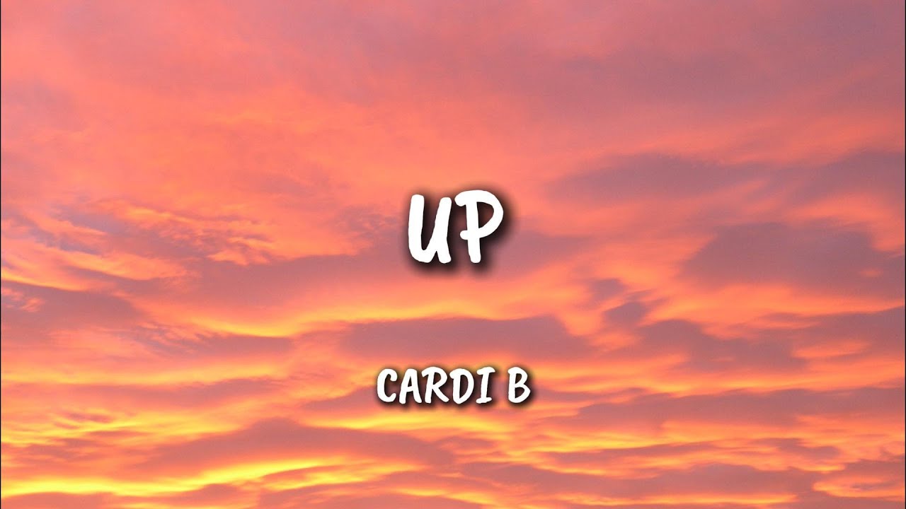 Cardi B - Up (LYRICS) - YouTube