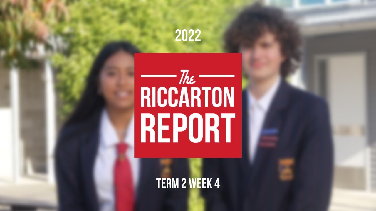 Riccarton Report - Term 2 Week 4 - 2022 - YouTube