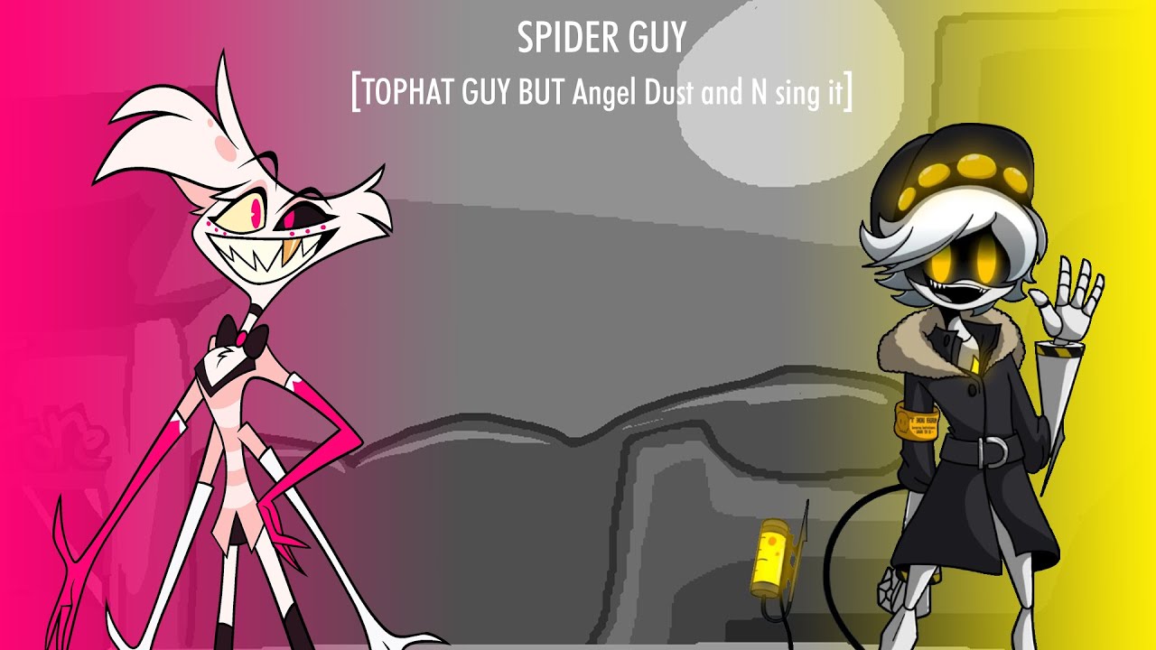 Spider Guy [Tophat Guy But Angel Dust and N sing it] [FNF Song Cover ...