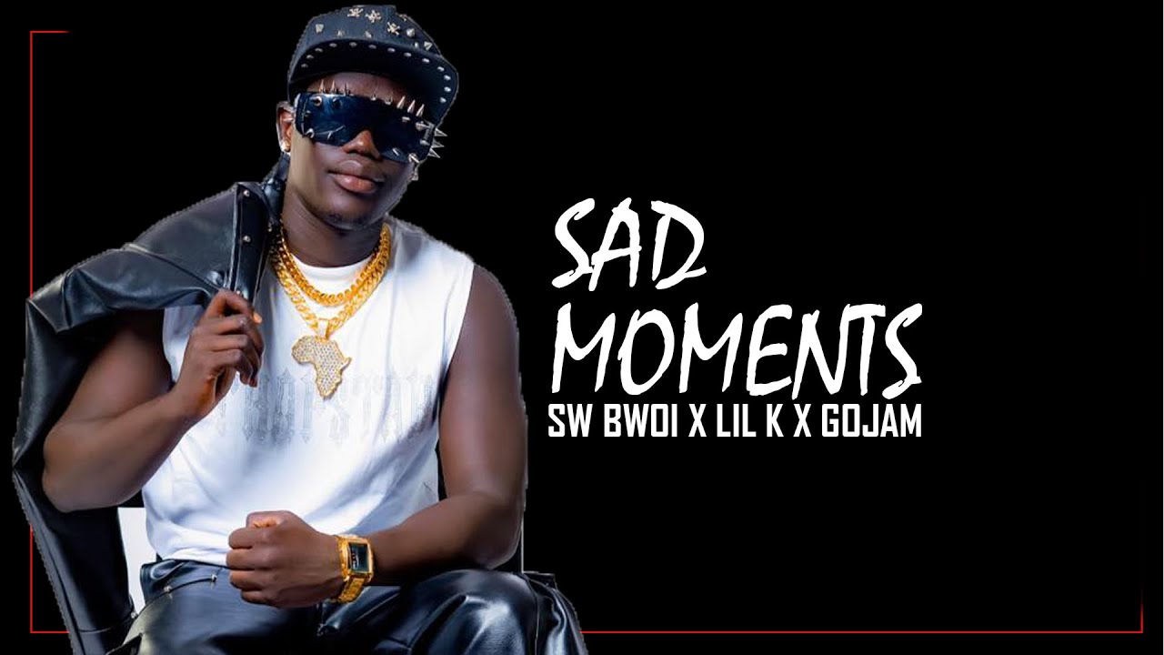 SW BWOI - SAD MOMENTS x LIL K x GOJAM (Official Audio) - YouTube