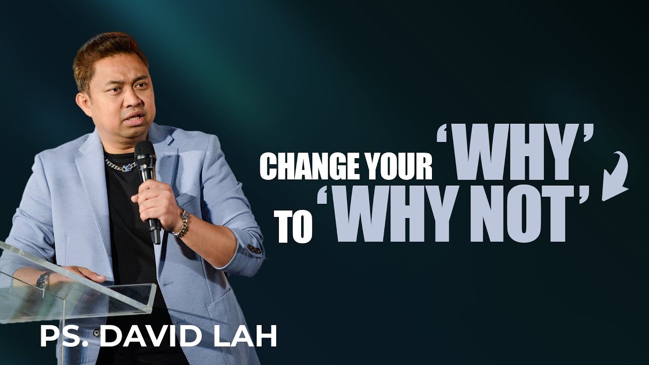 Change your Why to Why not | Ps. David Lah | Harvest Festival (Asia ...