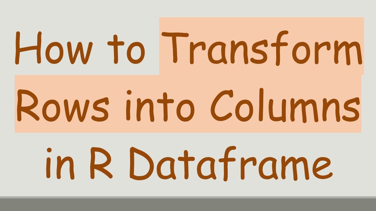 How to Transform Rows into Columns in R Dataframe - YouTube