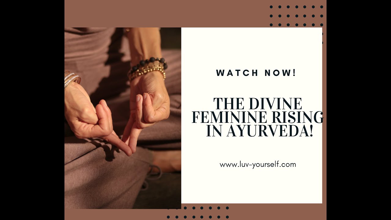 The Divine Feminine Rising in Ayurveda! - YouTube