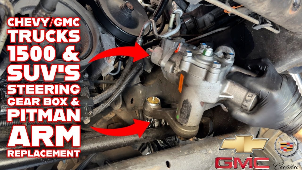 Chevy/GMC Trucks & SUV’s Steering Gear Box & Pitman Arm Replacement How ...
