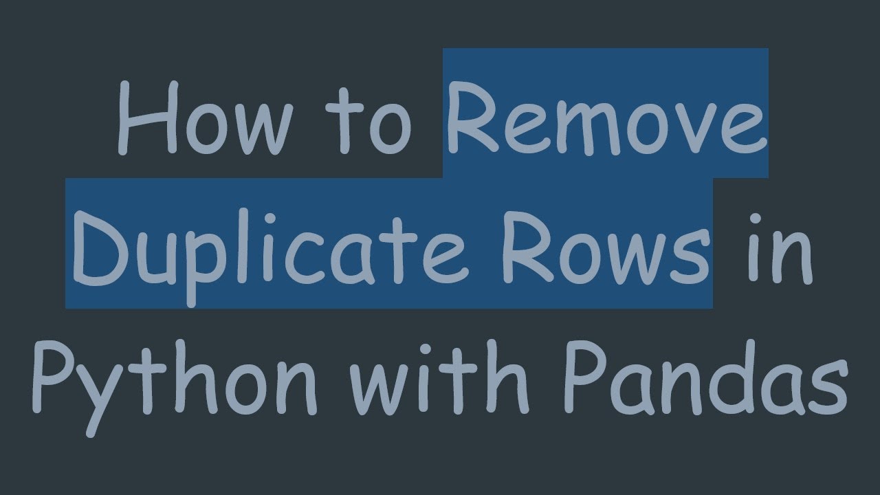How To Remove Duplicate Rows In Python With Pandas Youtube