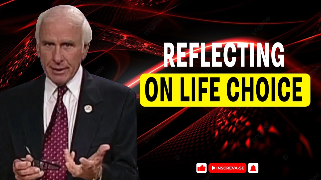 Reflecting on Life Choices | Jim Rohn Insights - YouTube