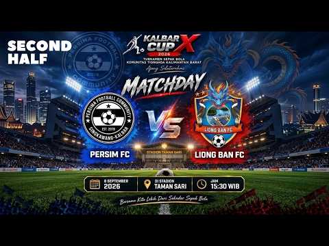 BABAK 2 - PERSIM FC VS LIONG BAN FC | KALBAR CUP X 2026
