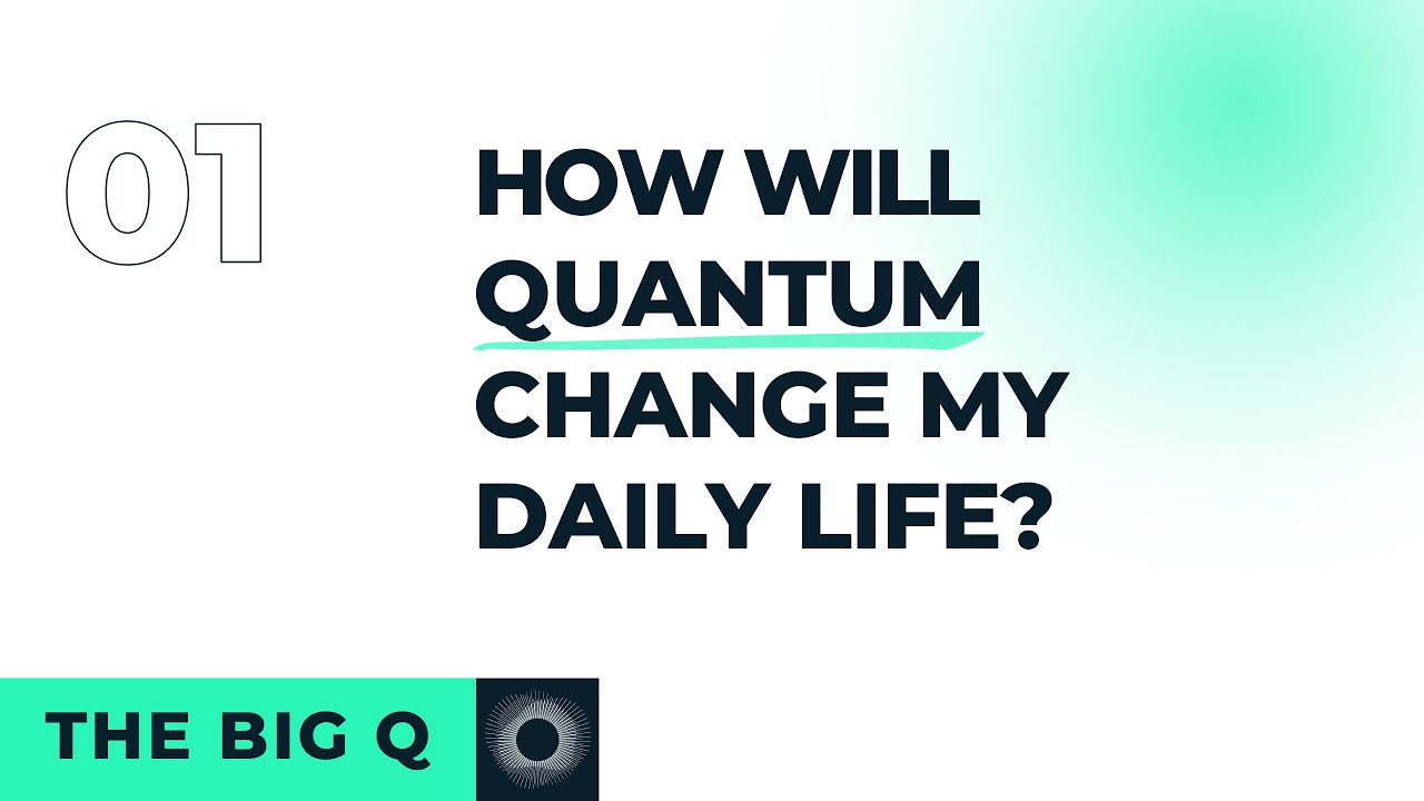 The Big Q - vol I.: How will Quantum change my day-to-day life ...