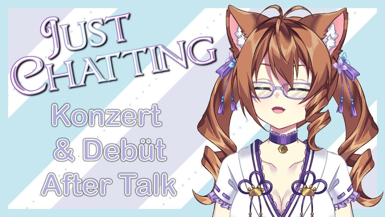 【JUST CHATTING】Konzert & Debüt After Talk【VTuber】 - YouTube