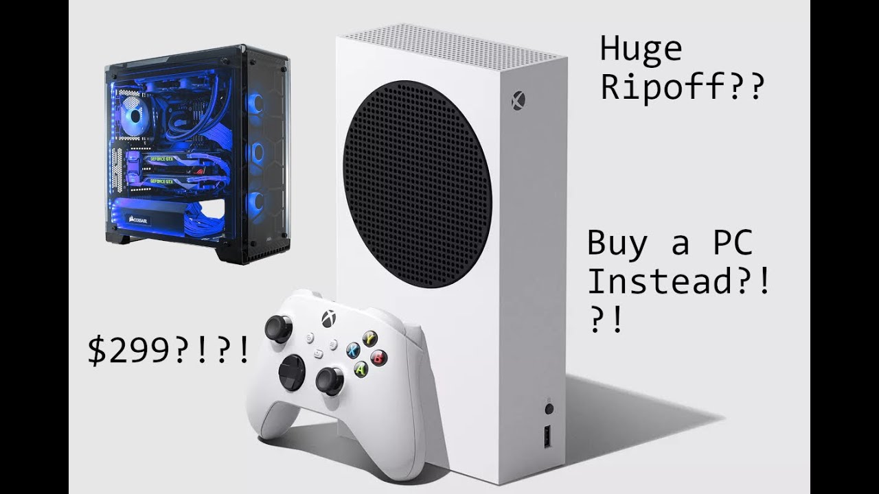 Is the Xbox Series S a Ripoff??? Build a PC Instead?!?! - YouTube