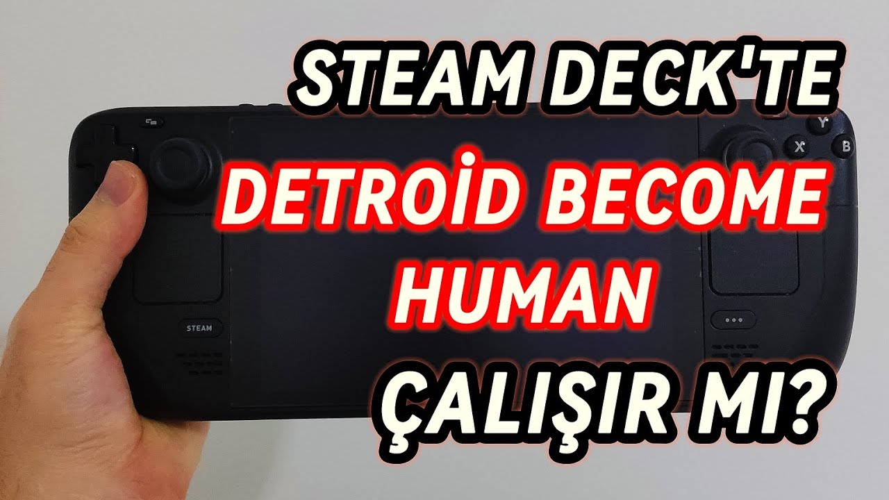 STEAM DECK LCD / EPİC GAMES / DETROİD BECOME HUMAN / FPS TEST - YouTube
